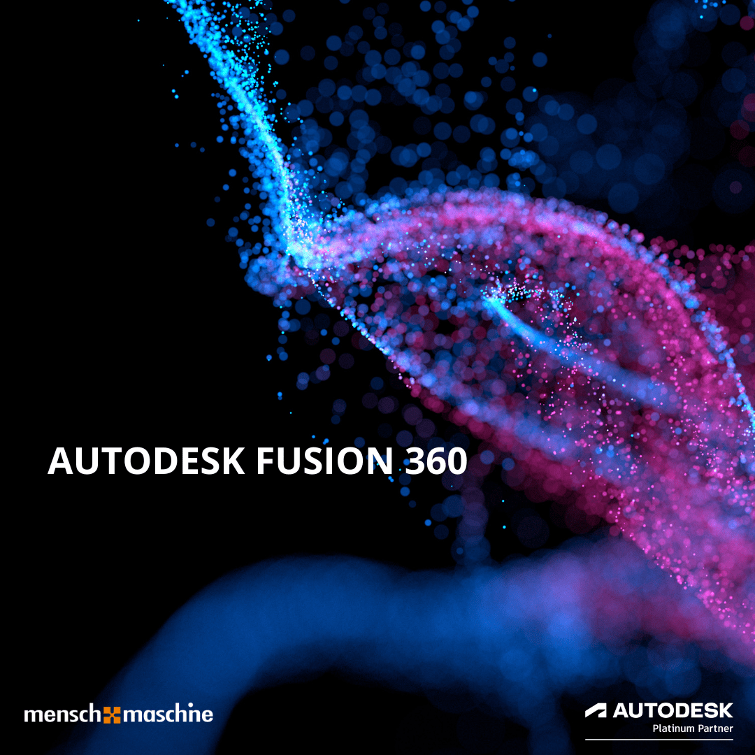 Autodesk Fusion – die Fusion von Design und Fertigung